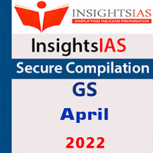 Insights Secure Compilation – GS – April 2022 - UPSC BOOK SHOP